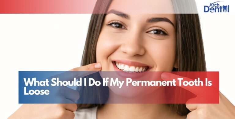 What Should I Do If My Permanent Tooth Is Loose | Arch Dental
