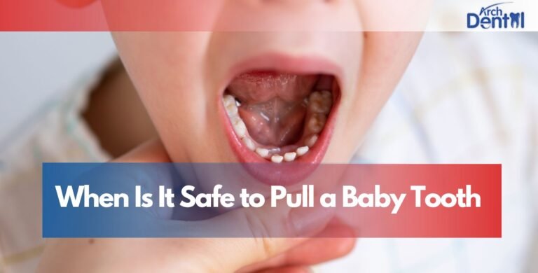 When Is It Safe to Pull a Baby Tooth | Arch Dental