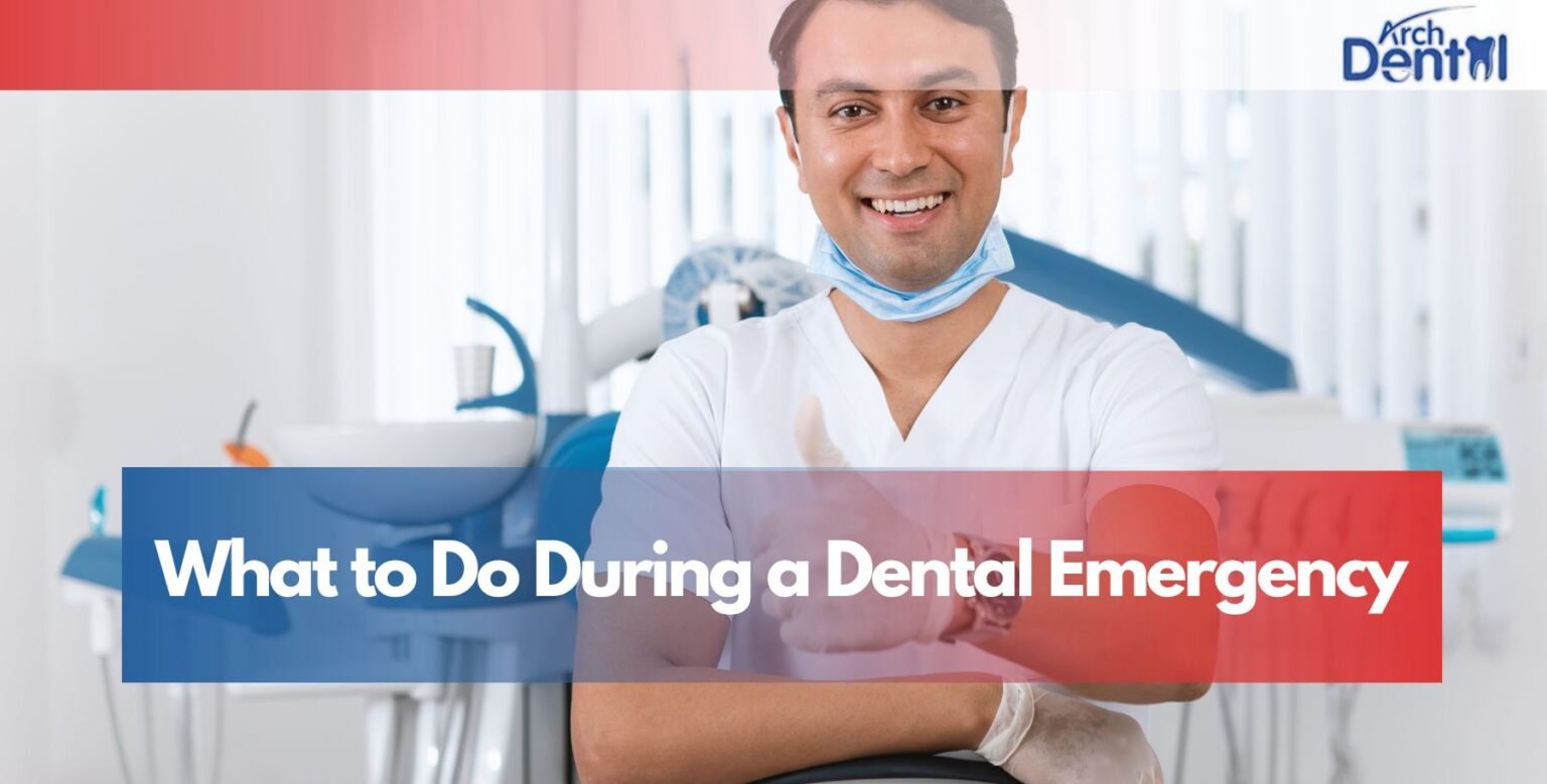 What to Do During a Dental Emergency | Arch Dental